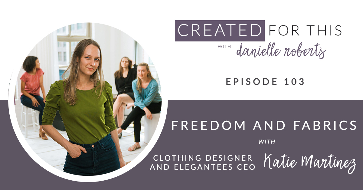 Episode 103: Freedom and Fabrics with Clothing Designer and Elegantees ...